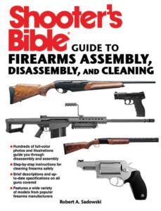 shooter's bible guide to firearms assembly, disassembly, and cleaning