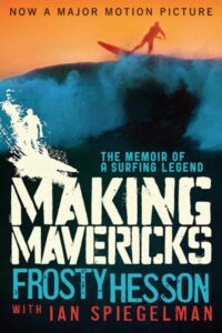 making mavericks: the memoir of a surfing legend