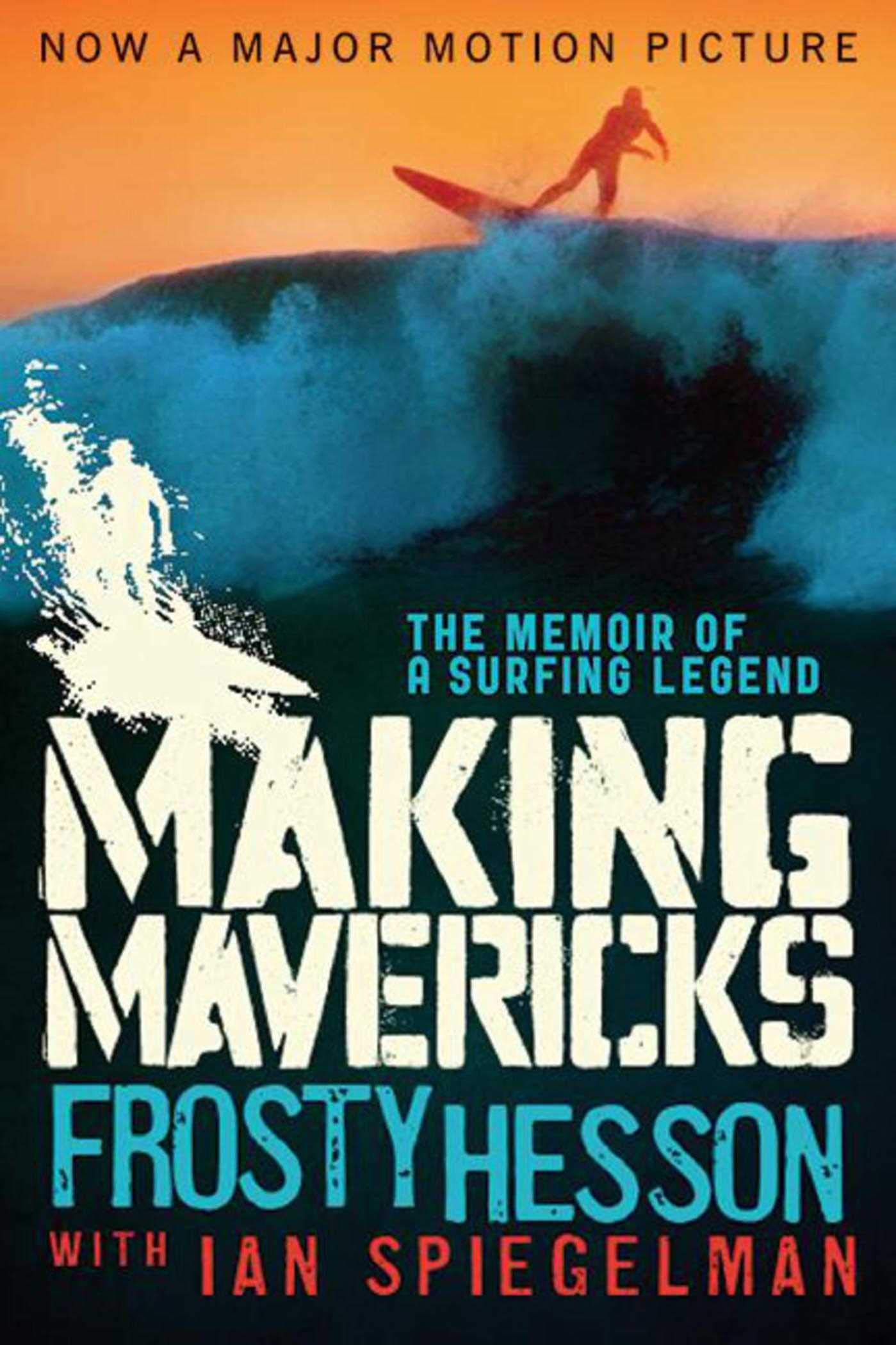 Making Mavericks: The Memoir of a Surfing Legend