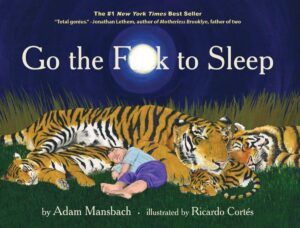 go the fuck to sleep (go the f to sleep)