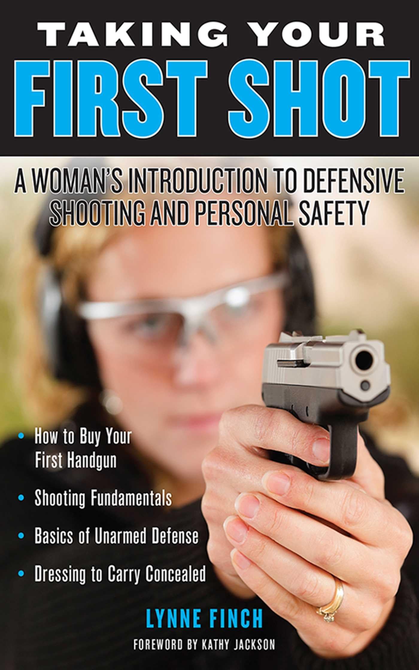 Taking Your First Shot: A Woman's Introduction to Defensive Shooting and Personal Safety