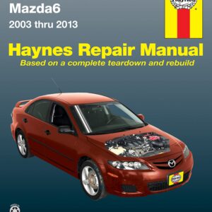 Mazda6 2003 thru 2013 (Haynes Repair Manual) Editors of Haynes Manuals