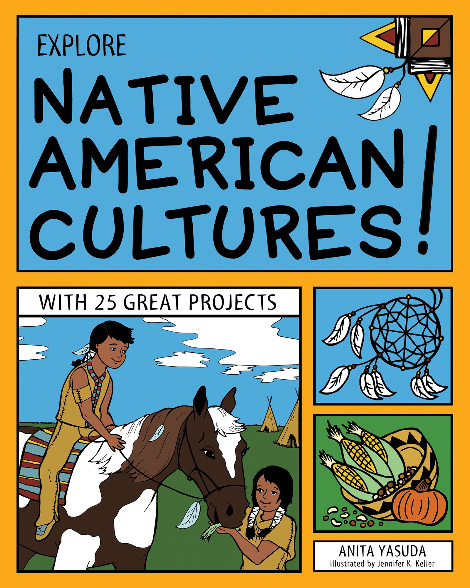 Explore Native American Cultures!: With 25 Great Projects