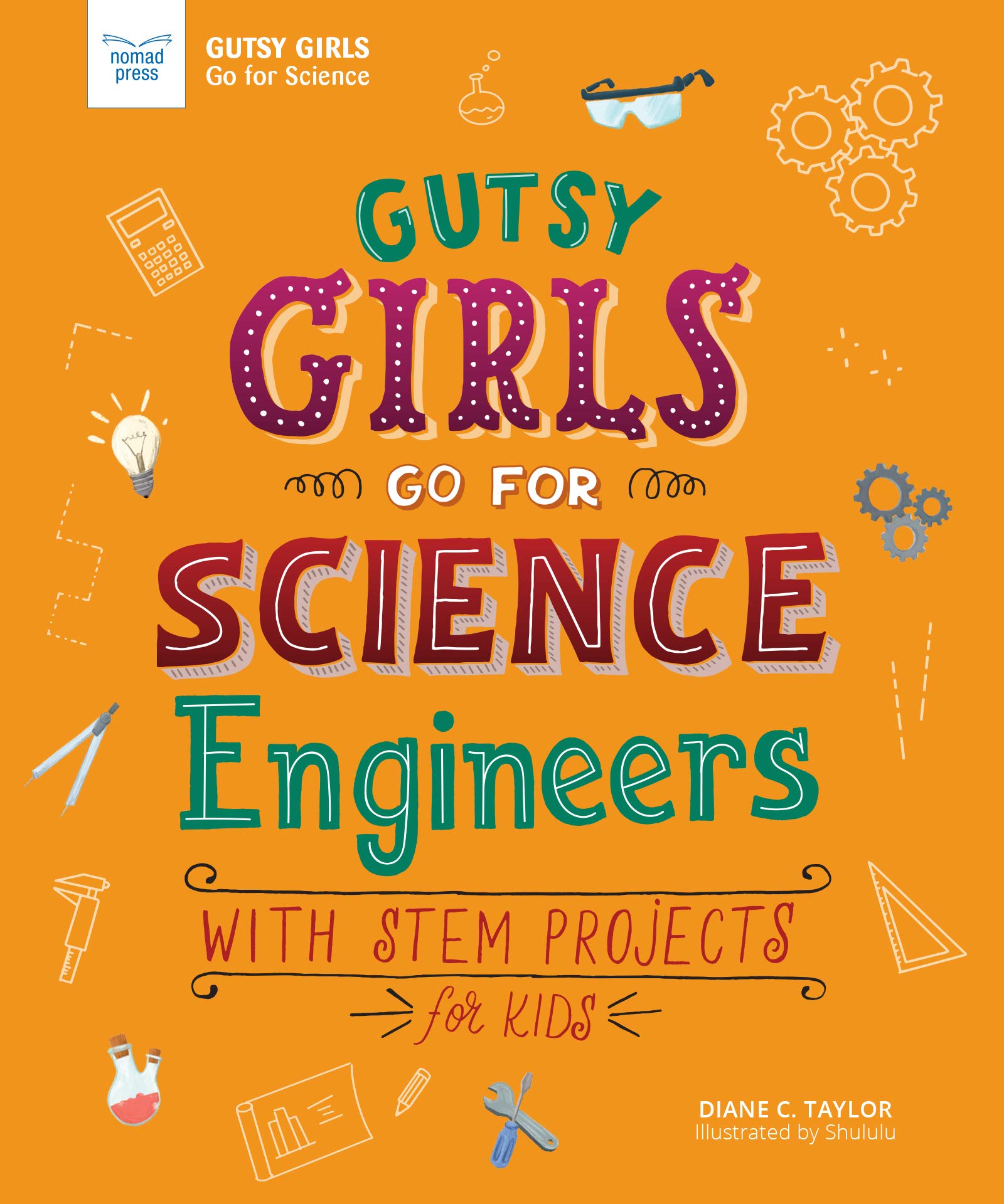 Gutsy Girls Go For Science: Engineers: With Stem Projects for Kids