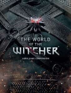 the world of the witcher: video game compendium