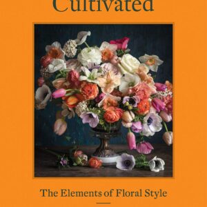 Cultivated: The Elements of Floral Style