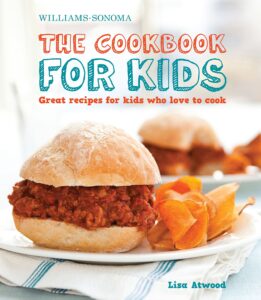 the cookbook for kids (williams-sonoma): great recipes for kids who love to cook