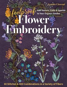 foolproof flower embroidery: 80 stitches & 400 combinations in a variety of fibers; add texture, color & sparkle to your organic garden