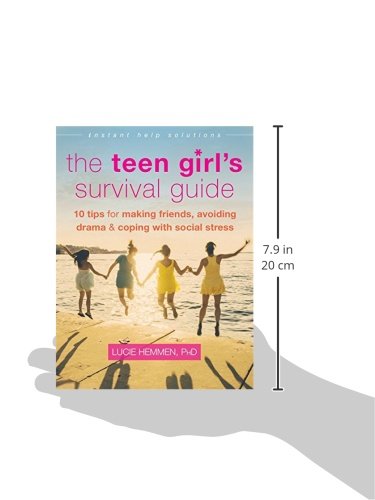 The Teen Girl's Survival Guide: Ten Tips for Making Friends, Avoiding Drama, and Coping with Social Stress (The Instant Help Solutions Series)