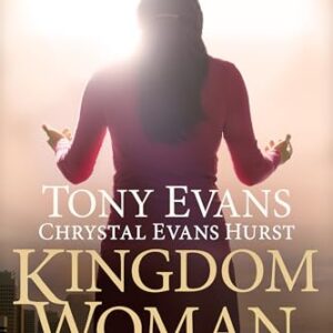 Kingdom Woman: Embracing Your Purpose, Power, and Possibilities