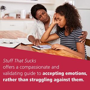 Stuff That Sucks: A Teen's Guide to Accepting What You Can't Change and Committing to What You Can (The Instant Help Solutions Series)