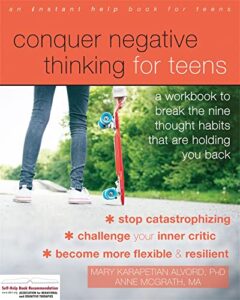 conquer negative thinking for teens: a workbook to break the nine thought habits that are holding you back