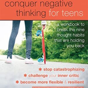 Conquer Negative Thinking for Teens: A Workbook to Break the Nine Thought Habits That Are Holding You Back