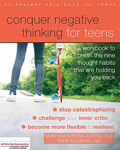 Conquer Negative Thinking for Teens: A Workbook to Break the Nine Thought Habits That Are Holding You Back