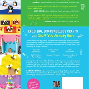 Fun and Easy Crafting with Recycled Materials: 60 Cool Projects that Reimagine Paper Rolls, Egg Cartons, Jars and More!