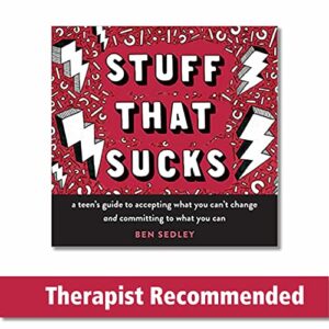 stuff that sucks: a teen's guide to accepting what you can't change and committing to what you can (the instant help solutions series)