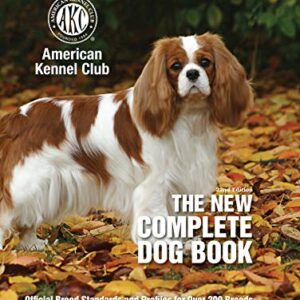 The New Complete Dog Book, 22nd Edition: Official Breed Standards and Profiles for Over 200 Breeds (CompanionHouse Books) American Kennel Club's Bible of Dogs: 920 Pages, 7 Variety Groups, 800 Photos