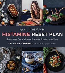 the 4-phase histamine reset plan: getting to the root of migraines, eczema, vertigo, allergies and more