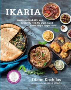 ikaria: lessons on food, life, and longevity from the greek island where people forget to die: a mediterranean diet cookbook