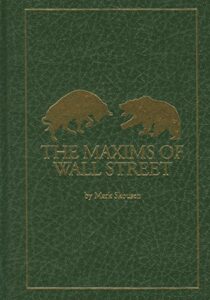 the maxims of wall street: a compendium of financial adages, ancient proverbs, and worldly wisdom