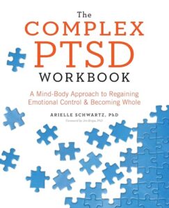 the complex ptsd workbook: a mind-body approach to regaining emotional control and becoming whole (healing complex ptsd)