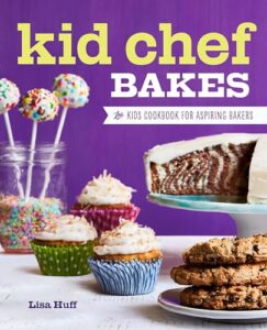 kid chef bakes: the kids cookbook for aspiring bakers