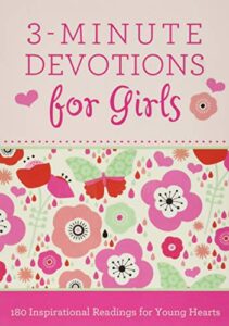 3-minute devotions for girls: 180 inspirational readings for young hearts