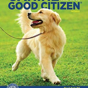 Canine Good Citizen: The Official AKC Guide, 2nd Edition: Ten Essential Skills Every Well-Mannered Dog Should Know (CompanionHouse) How to Train, Practice, and Pass the American Kennel Club's CGC Test