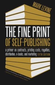 the fine print of self-publishing: a primer on contracts, printing costs, royalties, distribution, e-books, and marketing