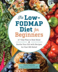 the low-fodmap diet for beginners: a 7-day plan to beat bloat and soothe your gut with recipes for fast ibs relief