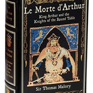 Le Morte d'Arthur: King Arthur and the Knights of the Round Table (Leather-bound Classics)