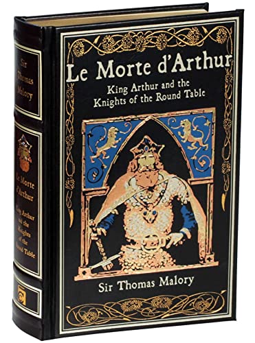 Le Morte d'Arthur: King Arthur and the Knights of the Round Table (Leather-bound Classics)