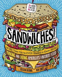 sandwiches!: more than you've ever wanted to know about making and eating america's favorite food