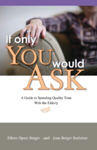 if only you would ask: a guide to spending quality time with the elderly