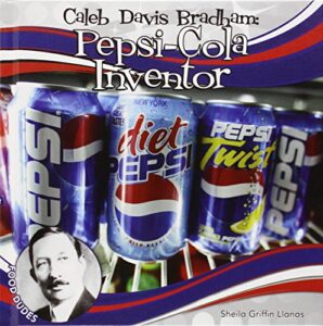 caleb davis bradham: pepsi-cola inventor (food dudes set 2)