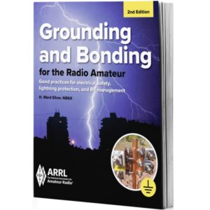 grounding and bonding for the radio amateur 2nd edition – good practices for electrical safety, lightning protection, and rf management