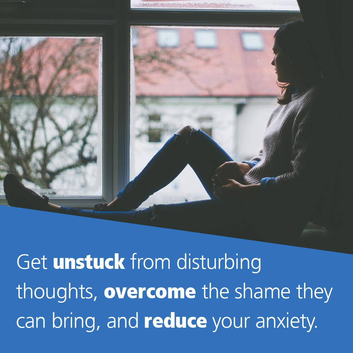 Overcoming Unwanted Intrusive Thoughts: A CBT-Based Guide to Getting Over Frightening, Obsessive, or Disturbing Thoughts