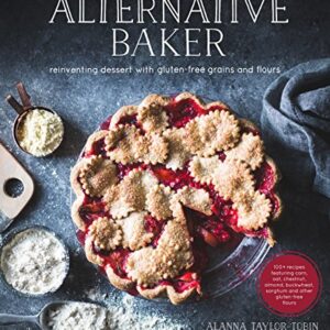 Alternative Baker: Reinventing Dessert with Gluten-Free Grains and Flours