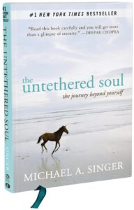 the untethered soul: the journey beyond yourself