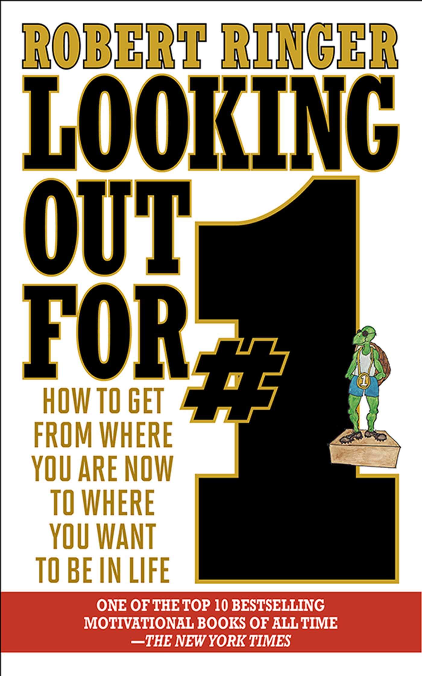 Looking Out for #1: How to Get from Where You Are Now to Where You Want to Be in Life