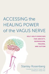 accessing the healing power of the vagus nerve: self-help exercises for anxiety, depression, trauma, and autism