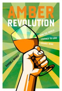 amber revolution: how the world learned to love orange wine