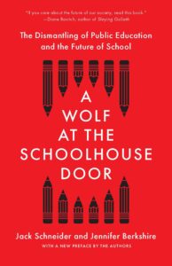 a wolf at the schoolhouse door: the dismantling of public education and the future of school