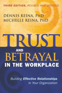 trust and betrayal in the workplace: building effective relationships in your organization