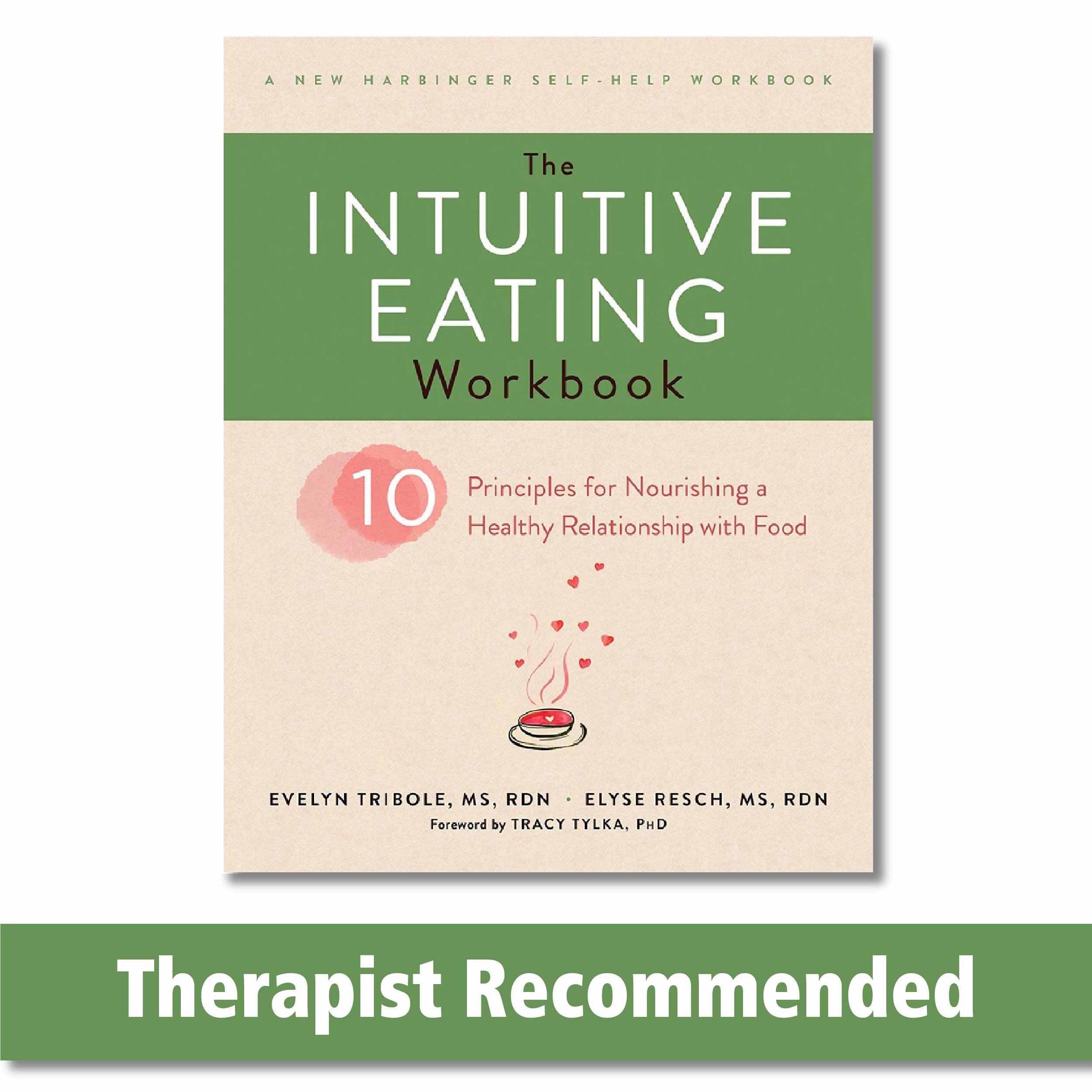 The Intuitive Eating Workbook: Ten Principles for Nourishing a Healthy Relationship with Food (A New Harbinger Self-Help Workbook)