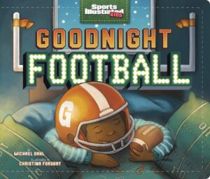 goodnight football (sports illustrated kids bedtime books)