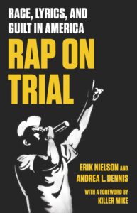 rap on trial: race, lyrics, and guilt in america