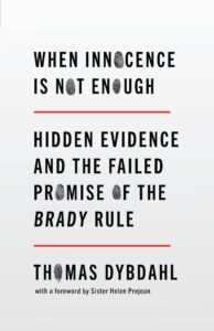 when innocence is not enough: hidden evidence and the failed promise of the brady rule