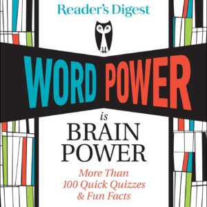 Reader's Digest Word Power Is Brain Power: More Than 100 Quick Quizzes and Fun Facts (Readers Digest Magazine)