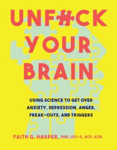 unfuck your brain: getting over anxiety, depression, anger, freak-outs, and triggers with science (5-minute therapy)